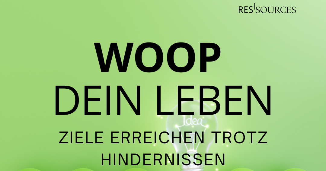 WOOP-Methode: Effektive Zielsetzung und Problemlösung trotz Hindernissen